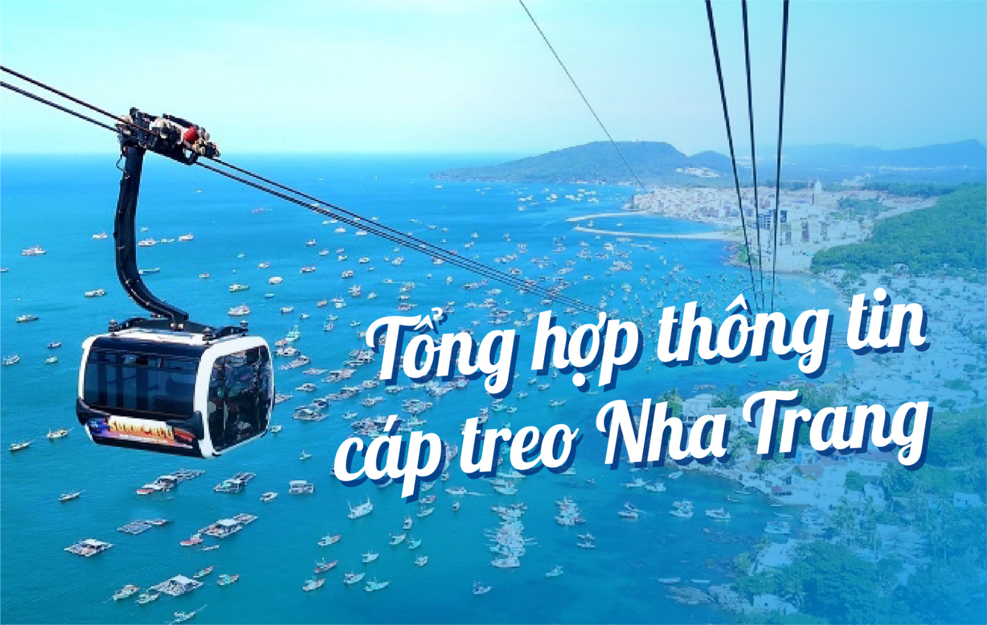 Kinh nghiệm du lịch cáp treo Nha Trang từ A-Z cùng cách gọi Taxi trên ...