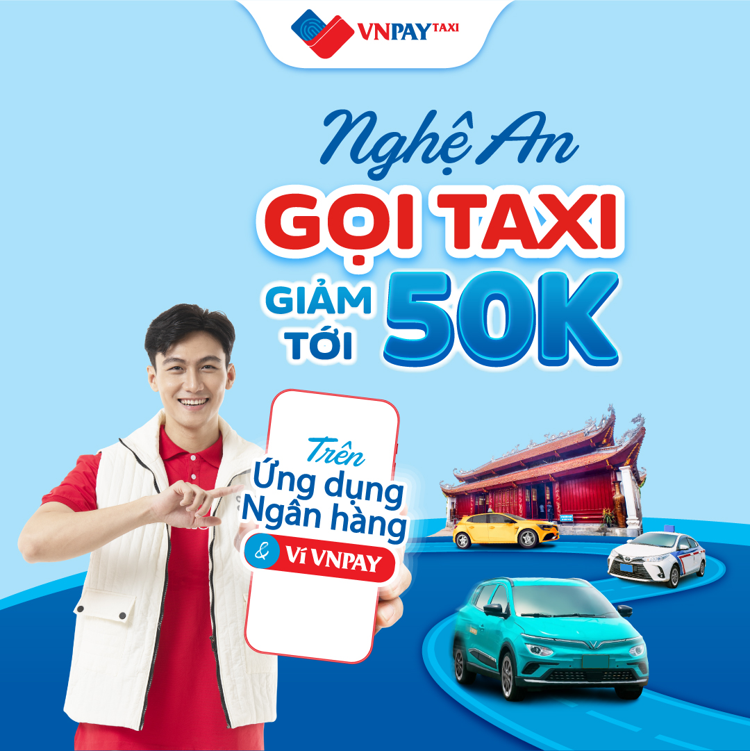 VNPAY Taxi tung ưu đãi tới 50.000 đồng tại Nghệ An, khách hàng tha hồ vi vu không lo giá